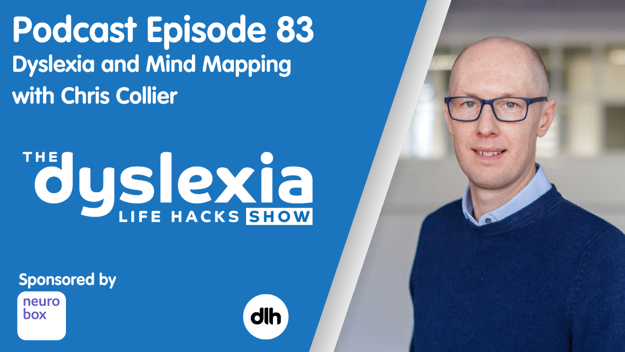 Episode 83 - Dyslexia and Mind Mapping with Chris Collier - Dyslexia Life Hacks